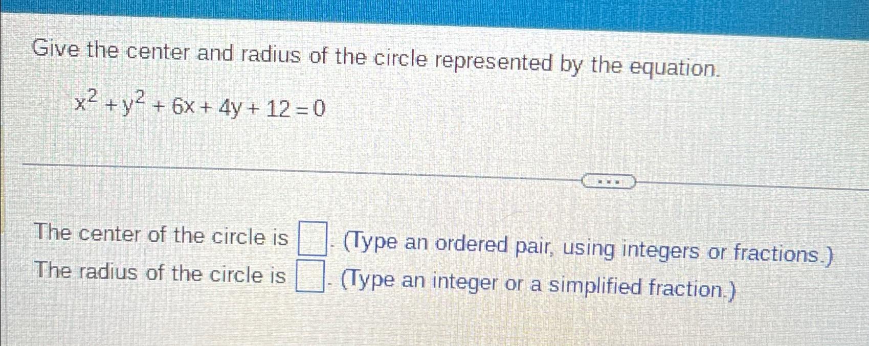 Solved Give the center and radius of the circle represented | Chegg.com