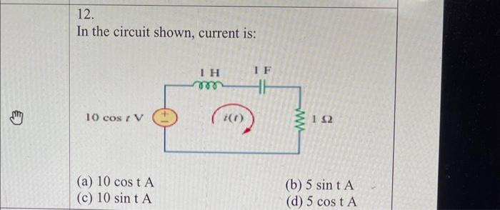 Solved 12. In the circuit shown, current is: (a) 10cost A | Chegg.com