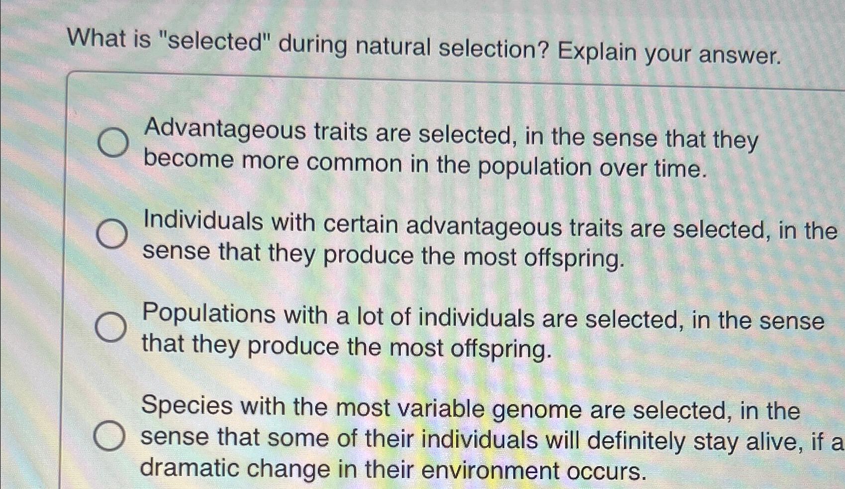 Solved What is "selected" during natural selection? Explain | Chegg.com