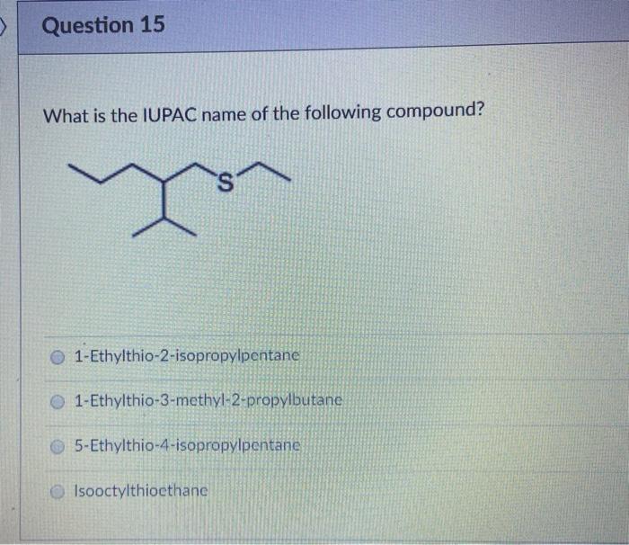 Solved Question 13 What is the IUPAC of the following | Chegg.com