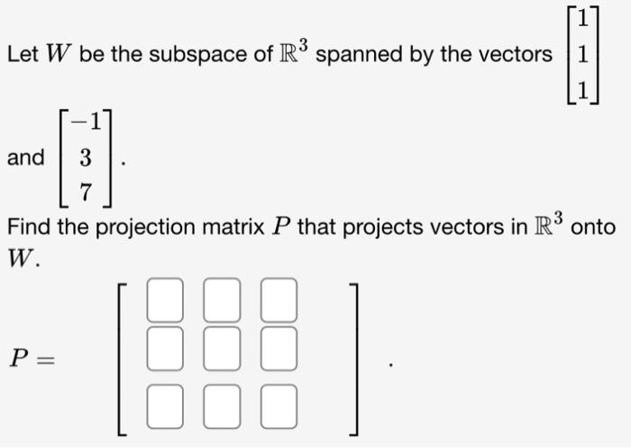 Solved Let W be the subspace of R3 spanned by the vectors | Chegg.com