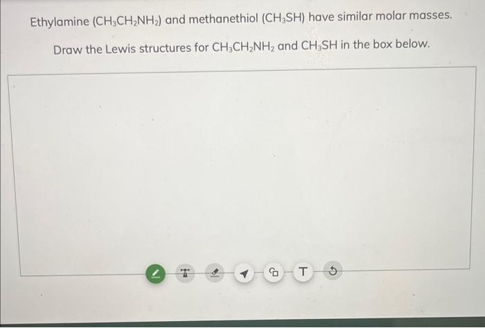 Solved Ethylamine (CH3CH2NH2) and methanethiol (CH3SH) have | Chegg.com