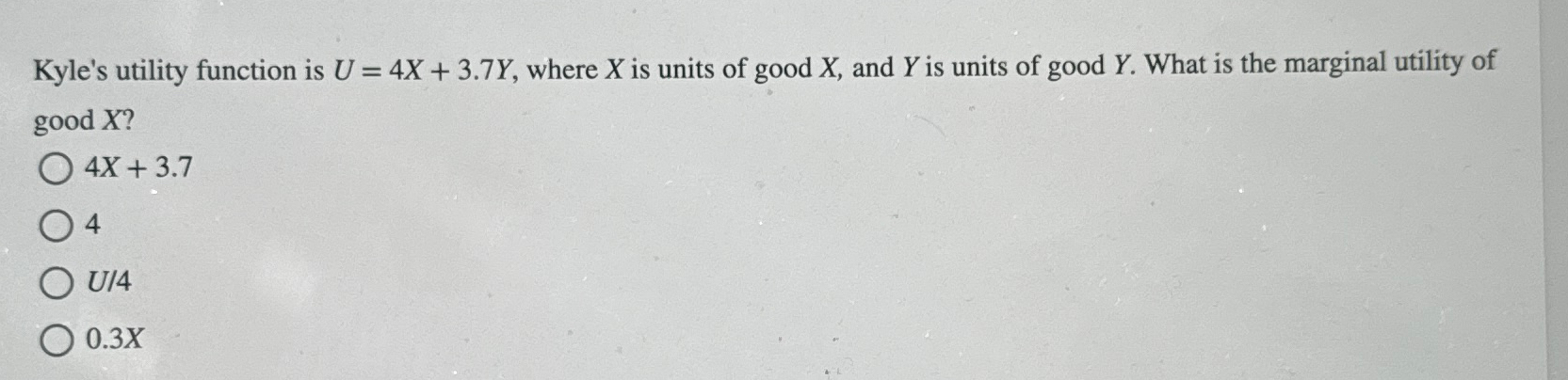 Solved Kyle's utility function is U=4x+3.7Y, ﻿where x ﻿is | Chegg.com