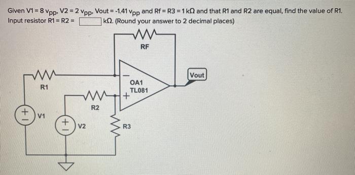 Solved Given V1 = 8 Vpp, V2 = 2 vpp. Vout= -1.41 Vpp and Rf | Chegg.com