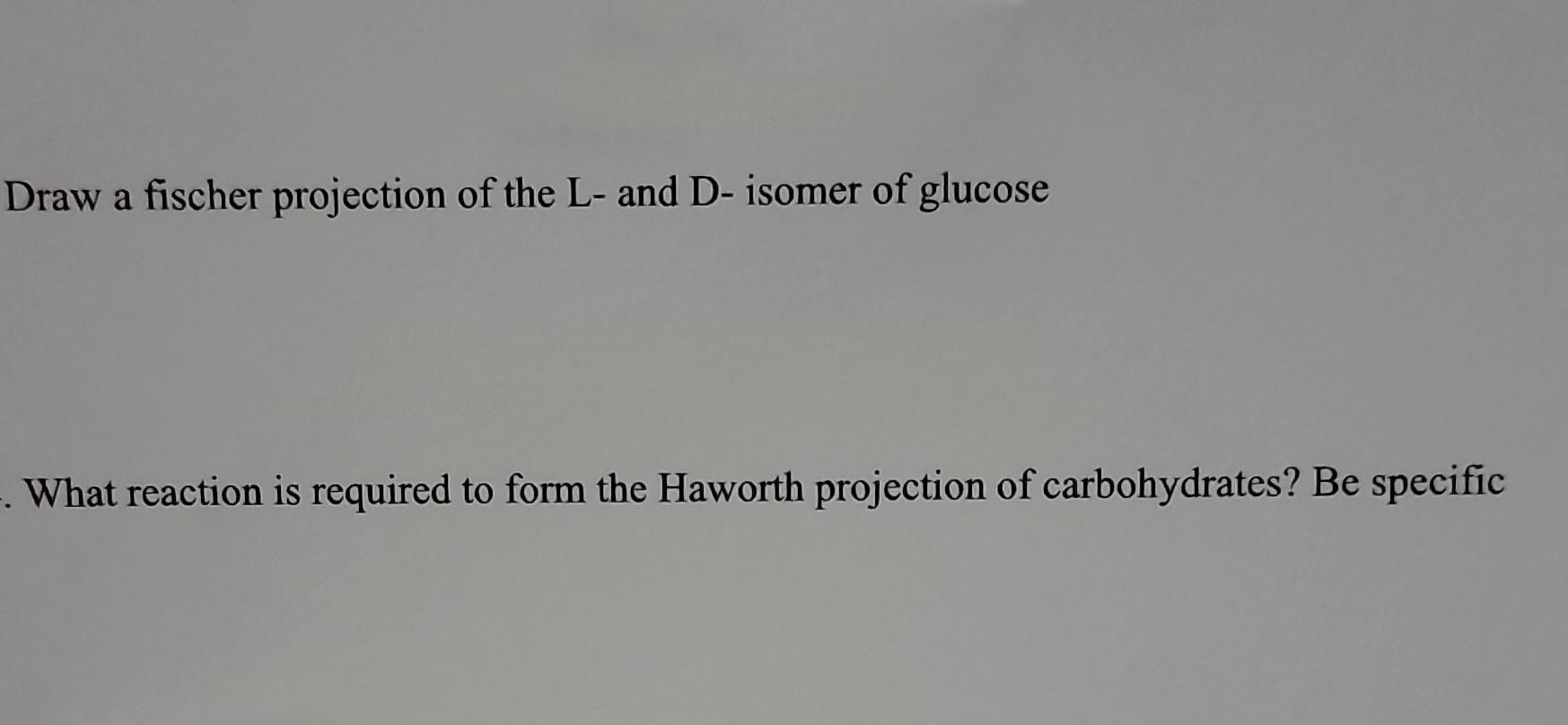 Solved Draw a fischer projection of the L - and D - isomer | Chegg.com
