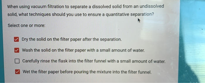 Solved When using vacuum filtration to separate a dissolved | Chegg.com