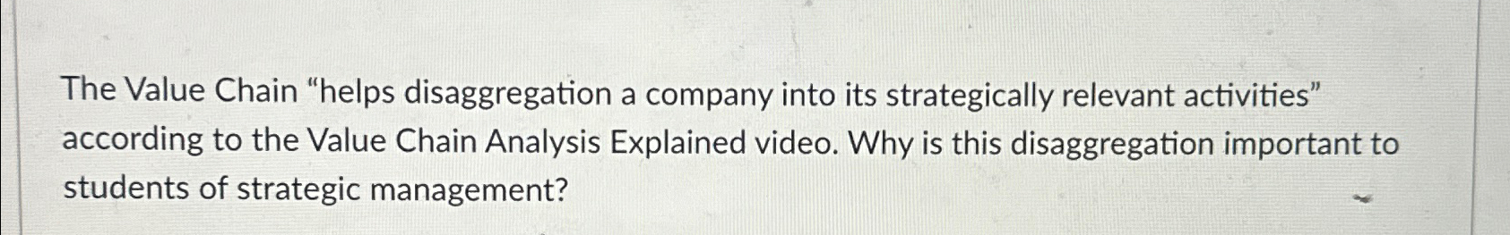 Solved The Value Chain "helps disaggregation a company into | Chegg.com