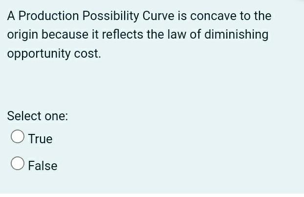 Solved A Production Possibility Curve is concave to the | Chegg.com