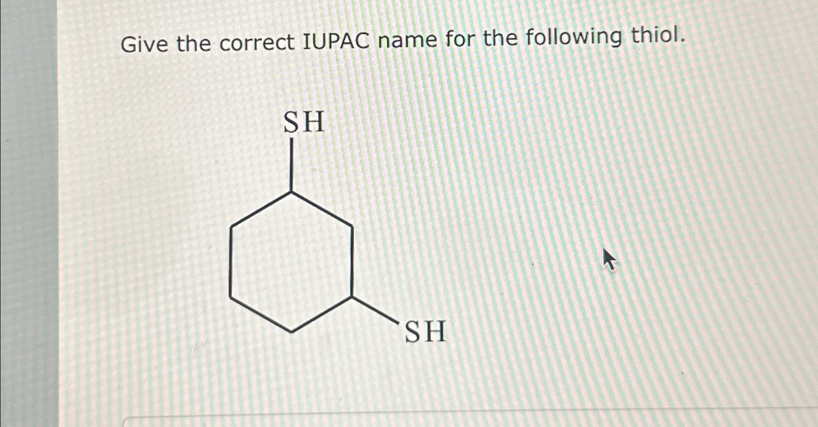 Solved Give the correct IUPAC name for the following thiol. | Chegg.com