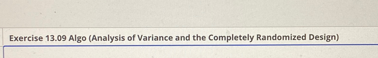 Solved Exercise 13.09 ﻿Algo (Analysis of Variance and the | Chegg.com