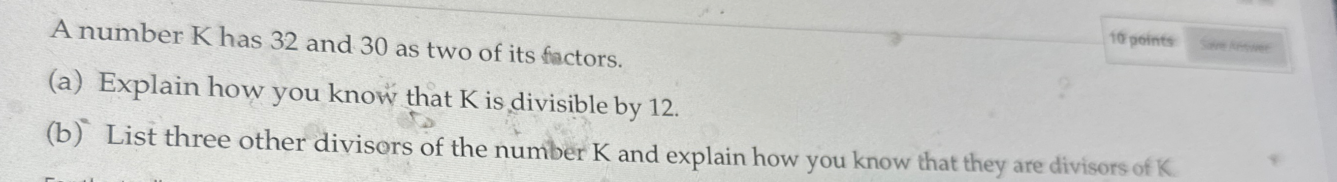 Solved A number K ﻿has 32 ﻿and 30 ﻿as two of its factors.(a) | Chegg.com
