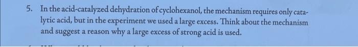 Solved 5. In the acid-catalyzed dehydration of cyclohexanol, | Chegg.com