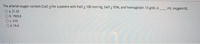 Solved mL oxygen/dL. The arterial oxygen content (CaO 2) for | Chegg.com