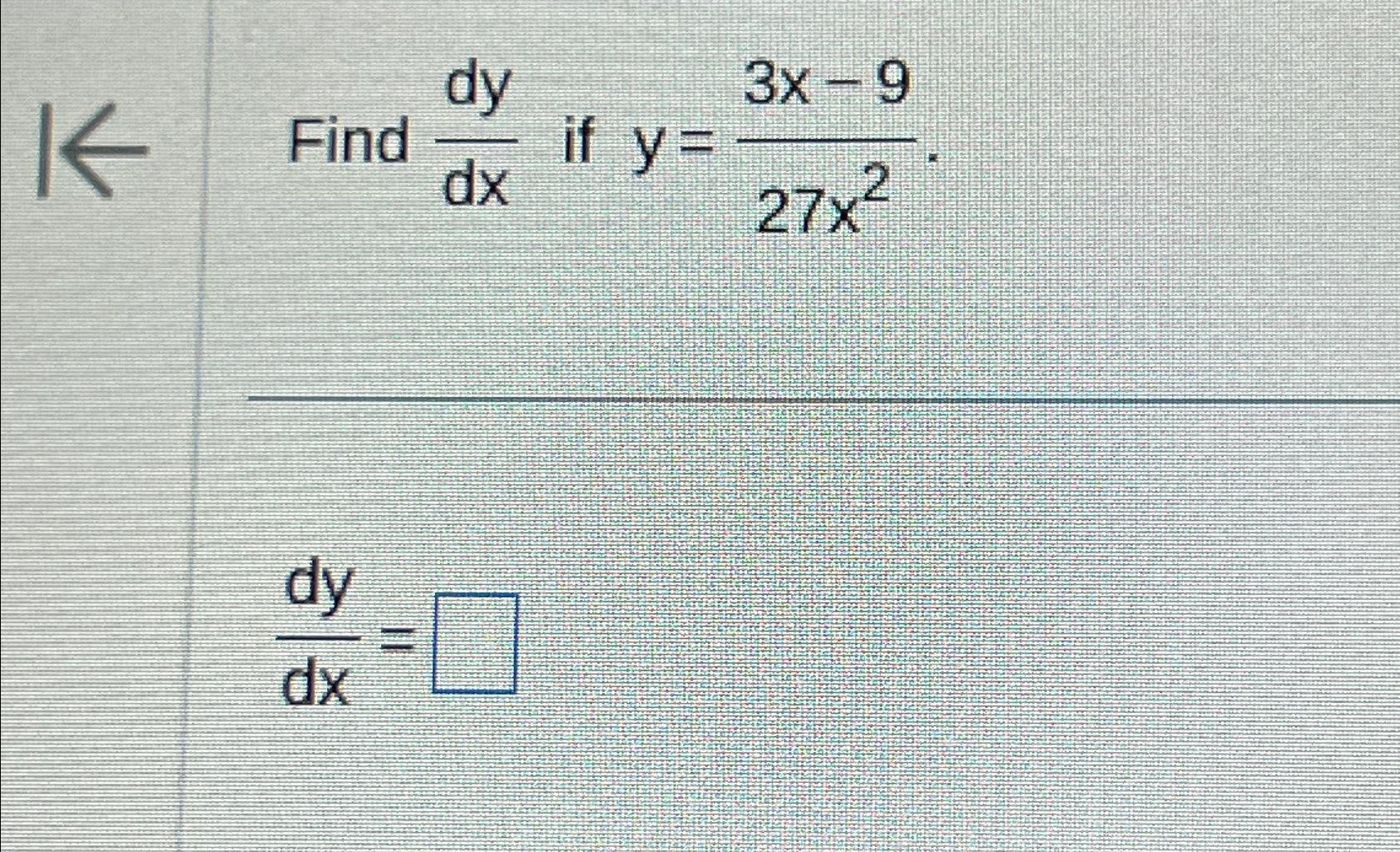 Solved Find dydx ﻿if y=3x-927x2dydx= | Chegg.com