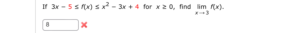 Solved If 3x-5≤f(x)≤x2-3x+4 ﻿for x≥0, ﻿find limx→3f(x). | Chegg.com