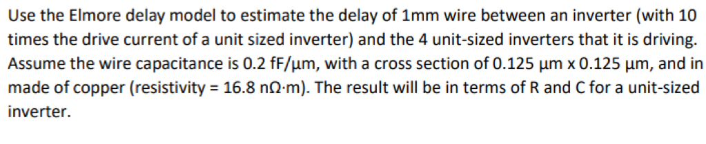 Solved Use the Elmore delay model to estimate the delay. | Chegg.com