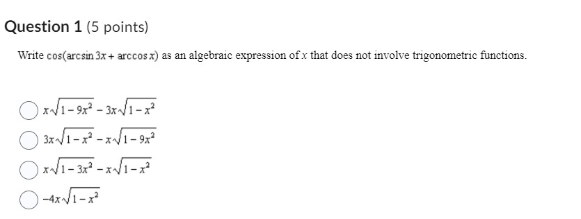 Solved Question 1 5 points Write Cos Arcsin3x Arccosx as
