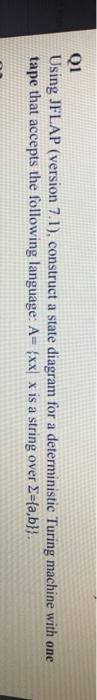 Solved Q1 Using JFLAP (version 7.1), construct a state | Chegg.com