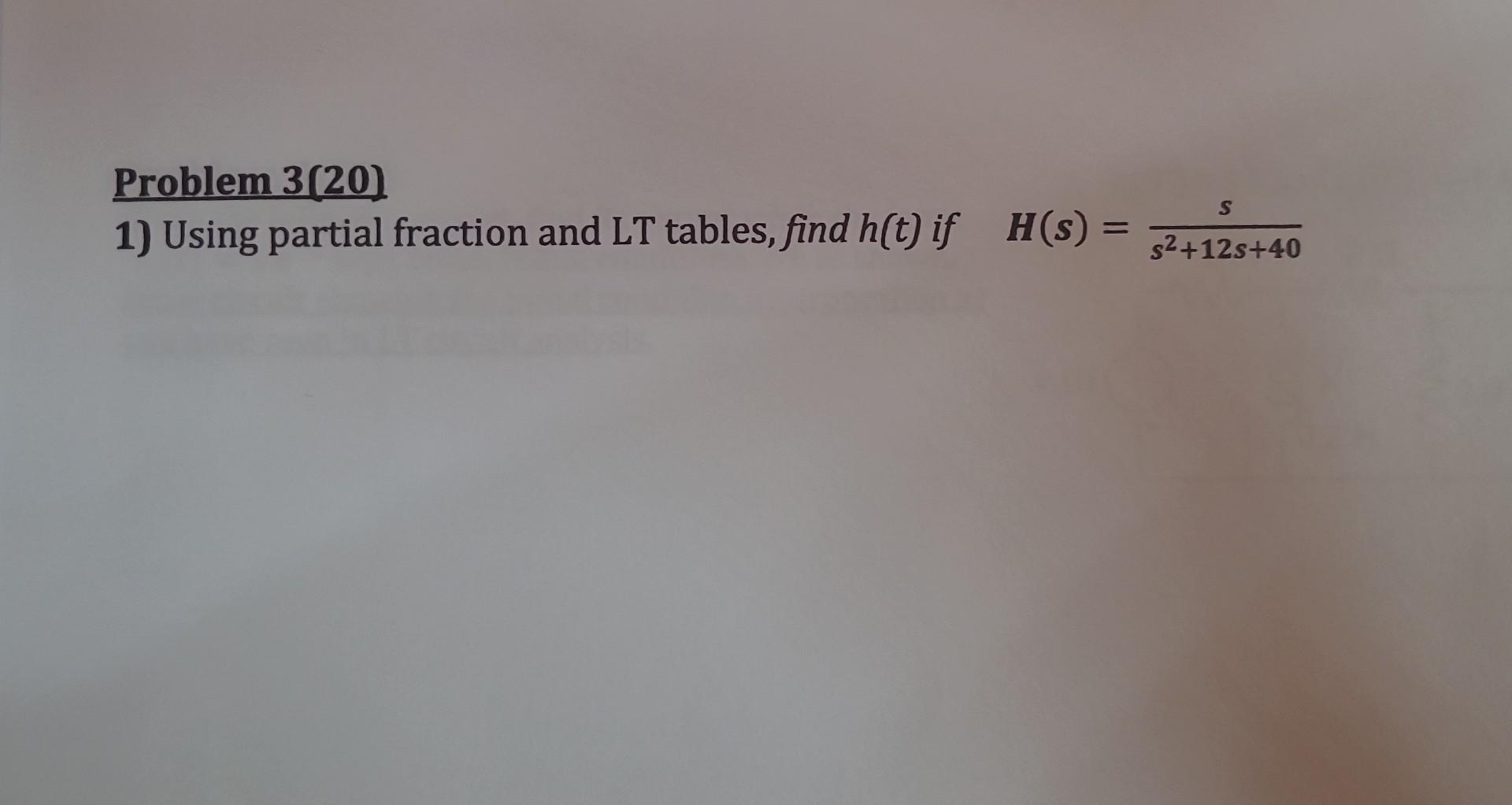 Solved Problem 3(20) 1) Using partial fraction and LT | Chegg.com