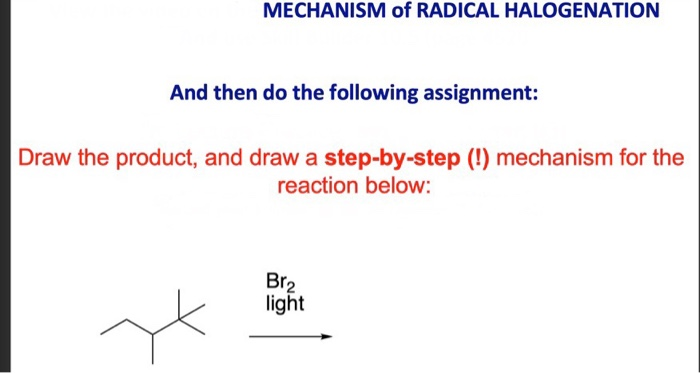 Solved MECHANISM of RADICAL HALOGENATION And then do the | Chegg.com