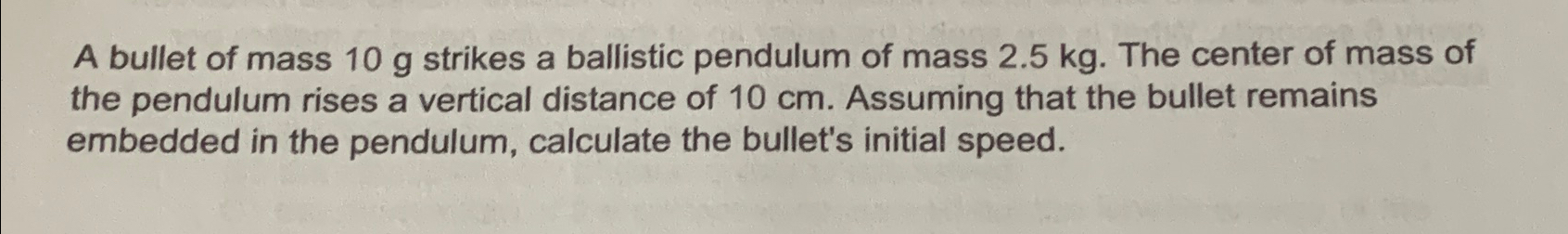 Solved A bullet of mass 10g ﻿strikes a ballistic pendulum of | Chegg.com