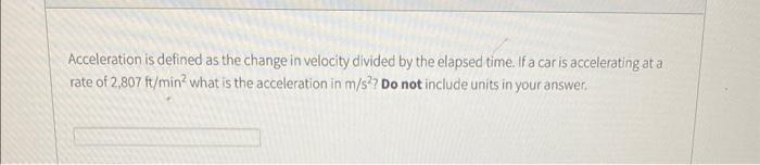 Solved Acceleration is defined as the change in velocity | Chegg.com