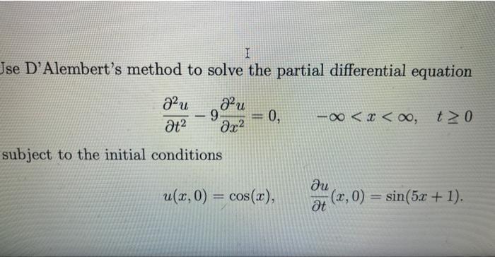 Solved I se D'Alembert's method to solve the partial | Chegg.com