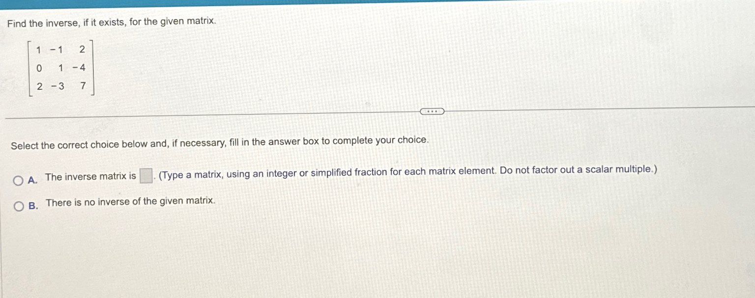 Solved Find the inverse, if it exists, for the given | Chegg.com