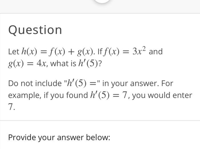 Solved Question Let h(x) = f(x) + g(x). If f(x) = 3x2 and | Chegg.com
