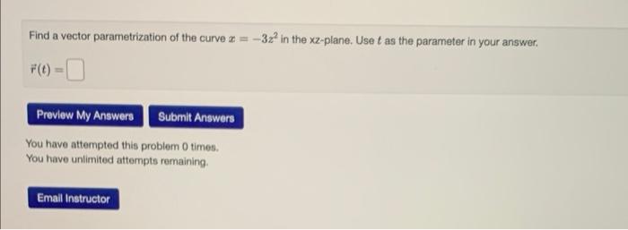 Solved Find a vector parametrization of the curve x=−3z2 in | Chegg.com