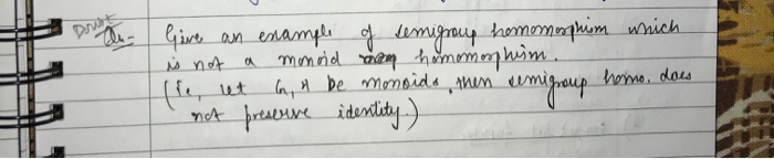 Solved • Dolu - Give an example of semigroup homomorphism | Chegg.com