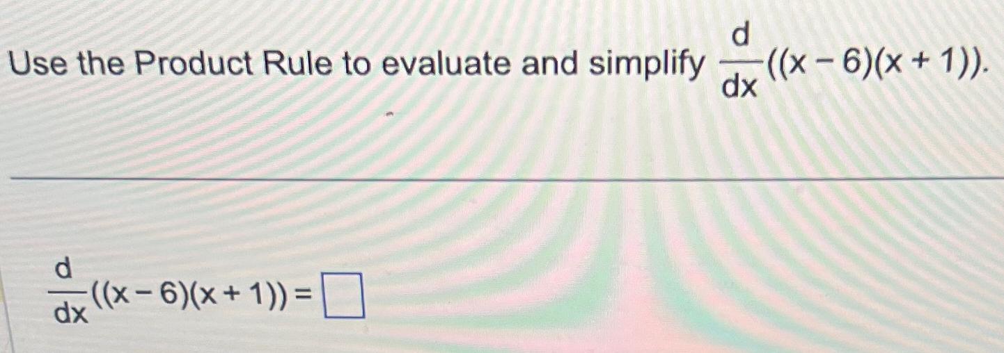 Solved Use the Product Rule to evaluate and simplify | Chegg.com