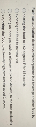Solved Flash pasteurization destroys microorganisms in a | Chegg.com