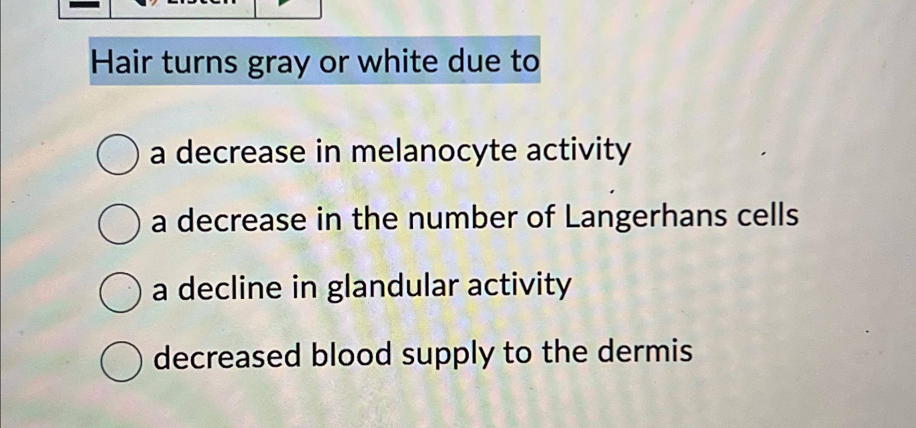 Solved Hair turns gray or white due toa decrease in | Chegg.com