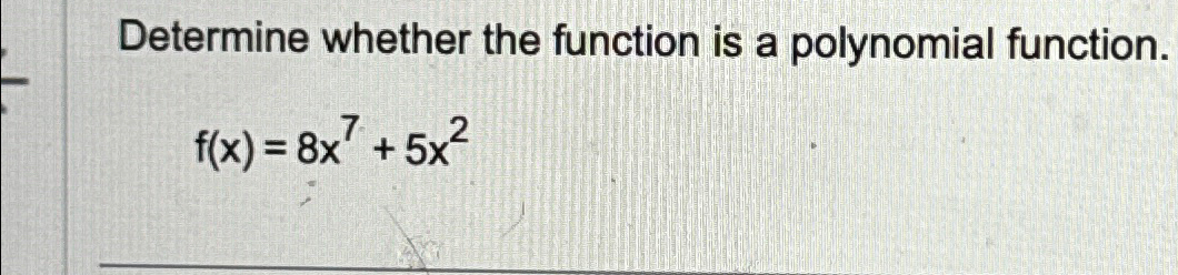Solved Determine whether the function is a polynomial | Chegg.com