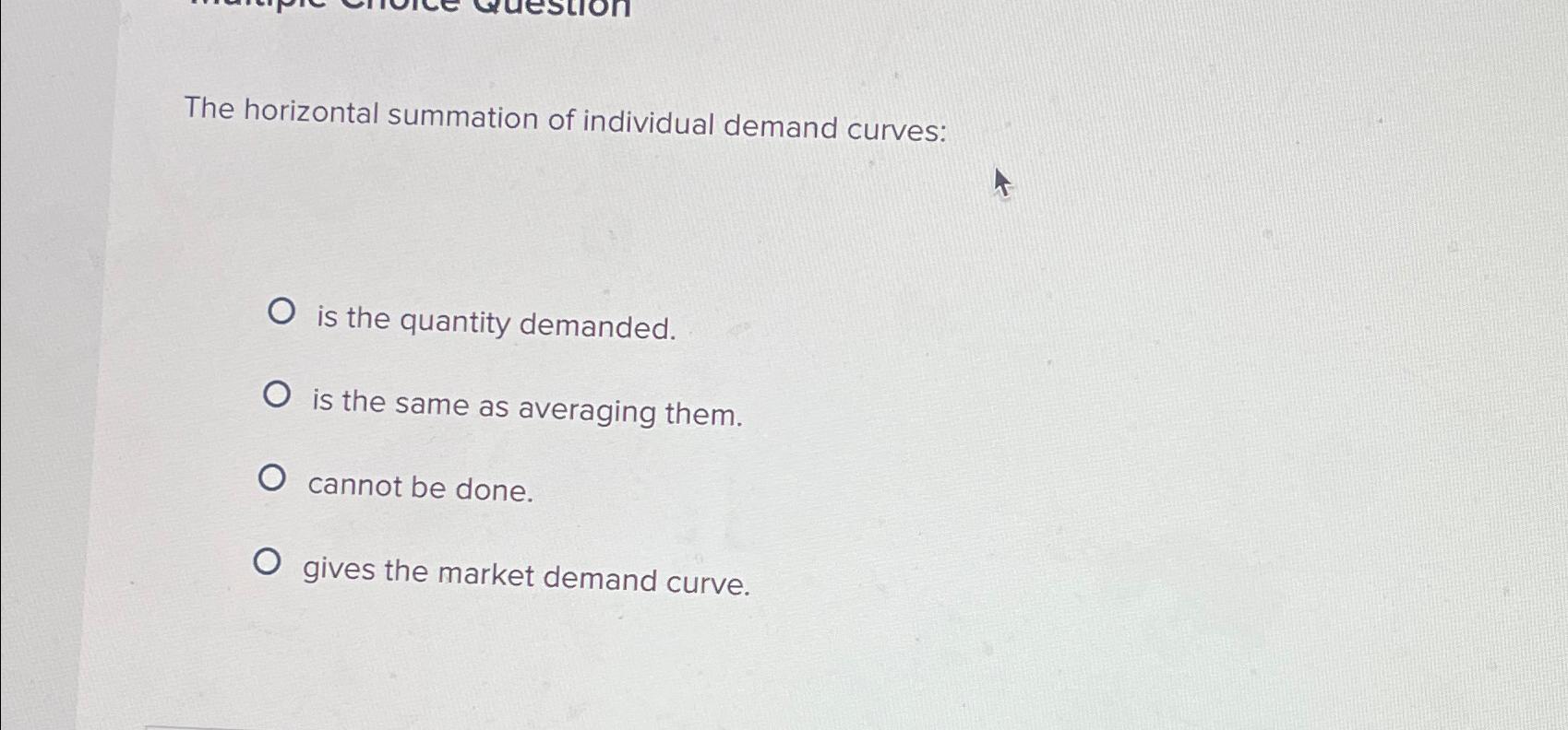 Solved The horizontal summation of individual demand | Chegg.com