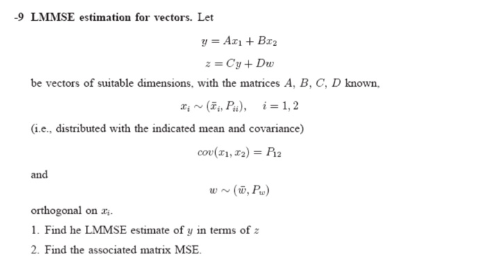 Solved -9 LMMSE estimation for vectors. Let y = Axı + Bx2 z | Chegg.com
