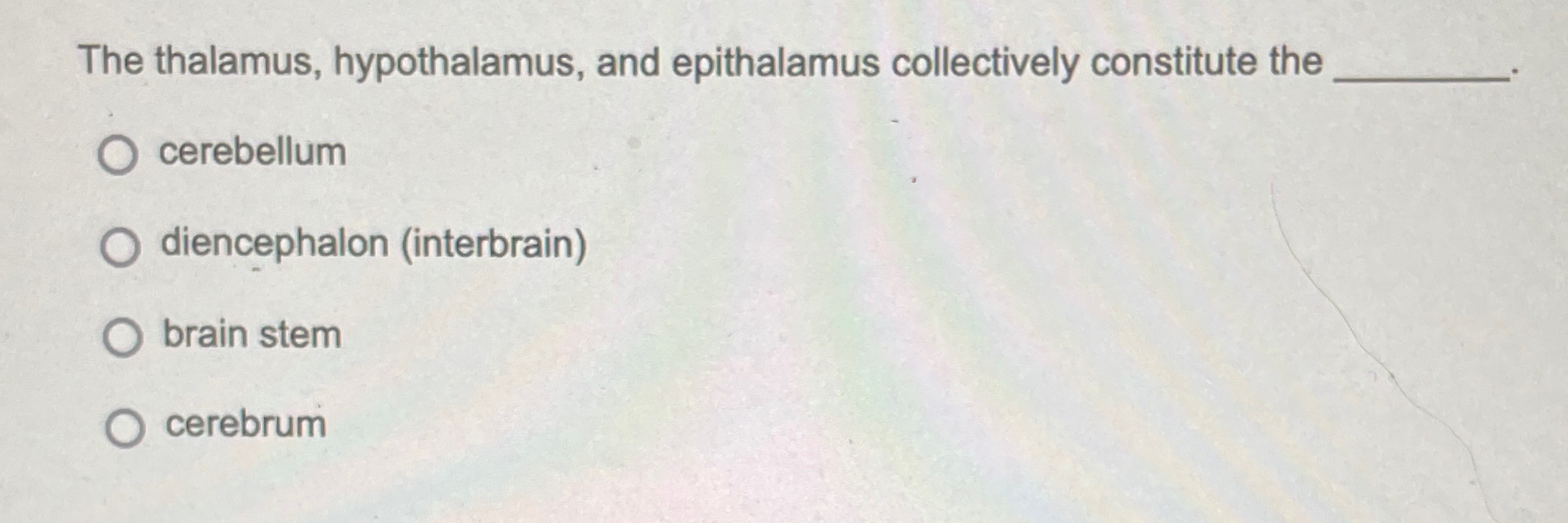 Solved The thalamus, hypothalamus, and epithalamus | Chegg.com