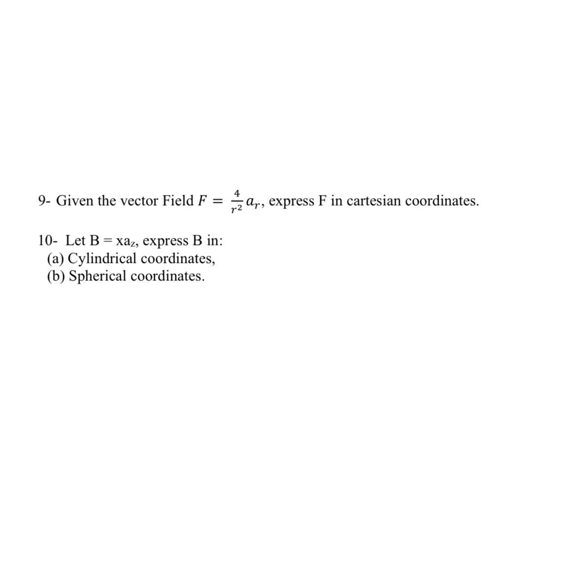 Solved 9- ﻿Given the vector Field F=4r2ar, ﻿express F ﻿in | Chegg.com