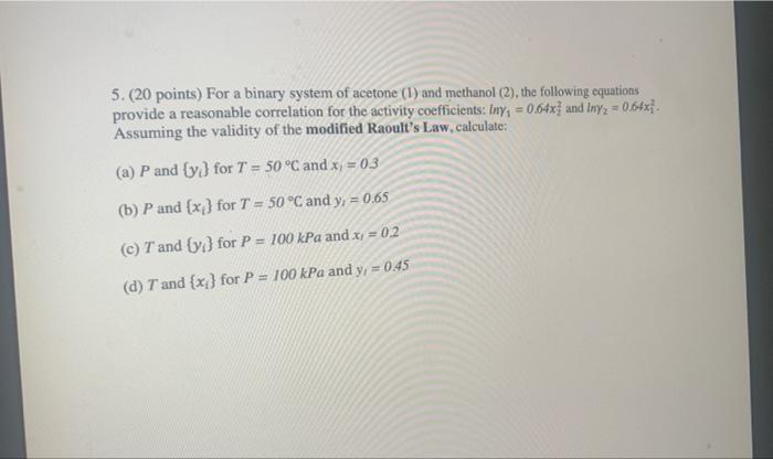5. (20 points) For a binary system of acetone (1) and | Chegg.com