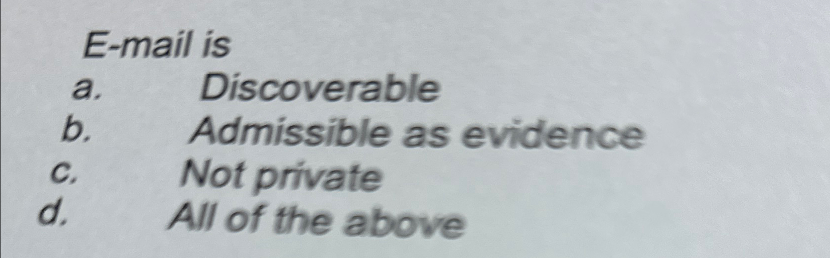 Solved E-mail isa. ﻿Discoverableb. ﻿Admissible as evidencec. | Chegg.com