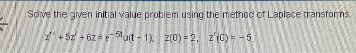 Solved Solve the given initial value problem using the | Chegg.com