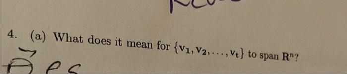 Solved 4. (a) What does it mean for {v1,v2,…,vt} to span Rn | Chegg.com