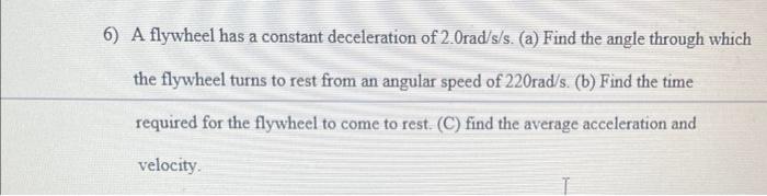 Solved 6) A flywheel has a constant deceleration of | Chegg.com