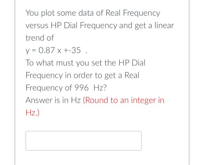 Solved You plot some data of Real Frequency versus HP Dial | Chegg.com