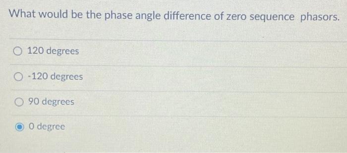 Solved What would be the phase angle difference of zero | Chegg.com