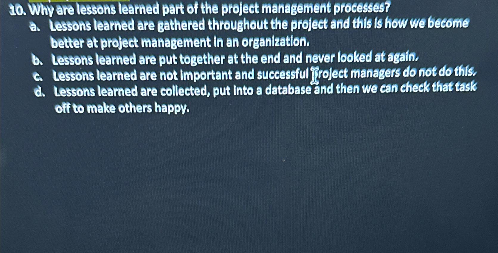 Solved Why are lessons learned part of the project | Chegg.com