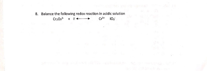Solved 8. Balance the following redox reaction in acidic | Chegg.com