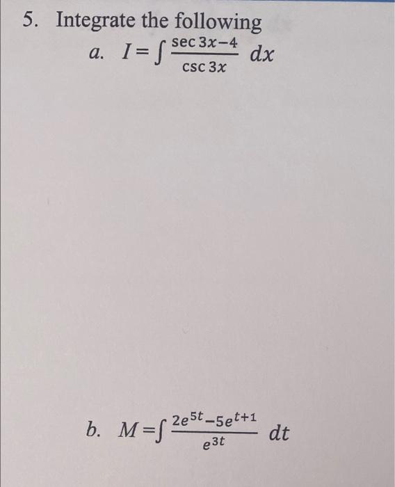 Solved 5. Integrate the following a. 1 = sec 3x-4 dx csc 3x | Chegg.com