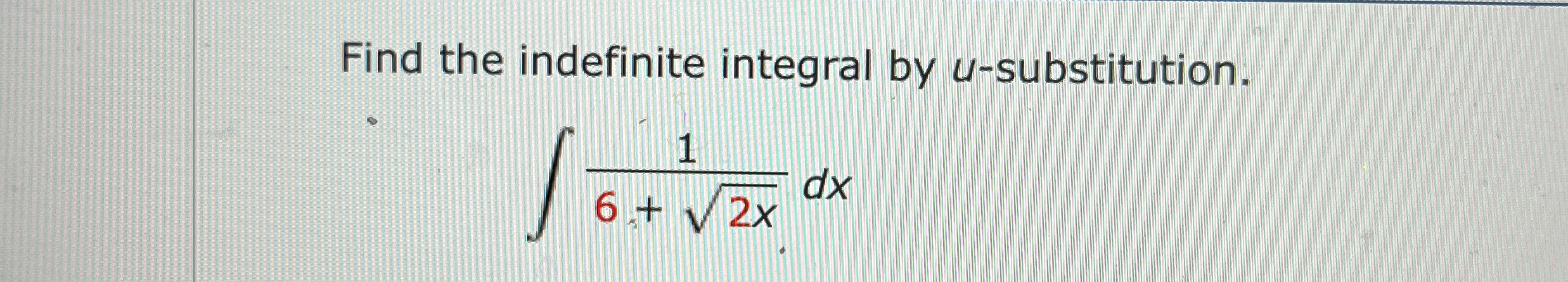Solved Find the indefinite integral by | Chegg.com